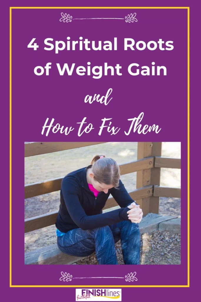 4 Spiritual Roots of Weight Gain and How to Fix Them