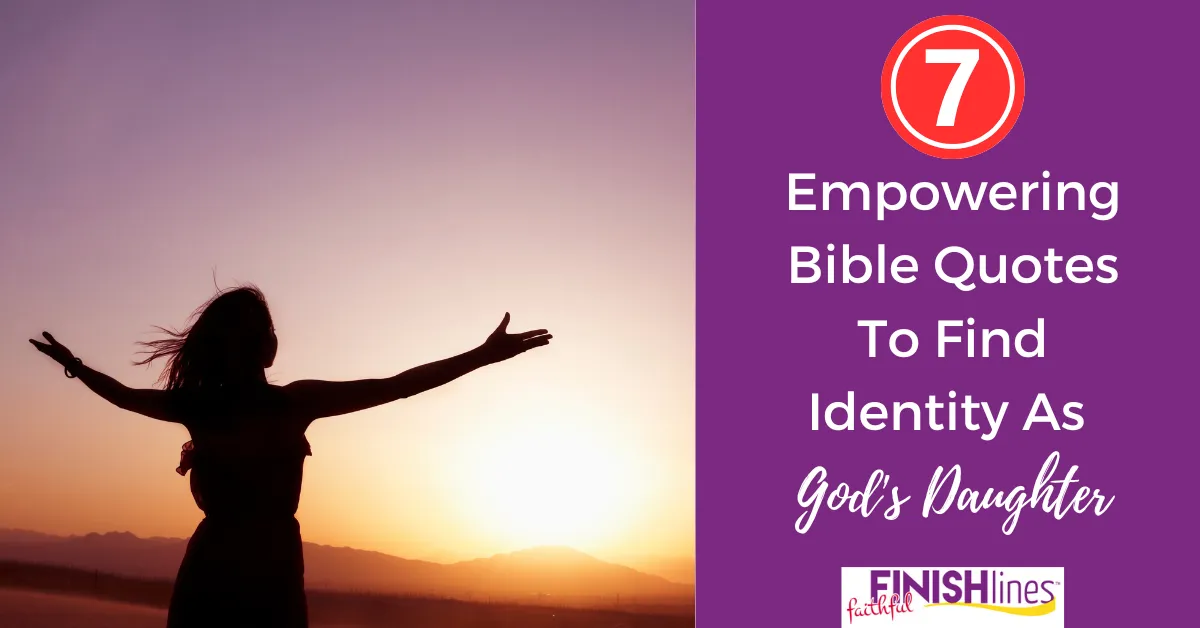 7 Empowering Bible Quotes to Find Identity as God's Daughter