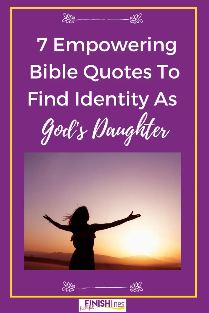 7 Empowering Bible Quotes to Find Identity as God's Daughter