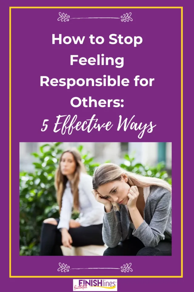 How to Stop Feeling Responsible for Others — 5 Effective Ways