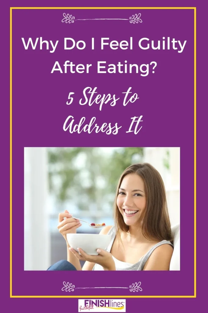 Why Do I Feel Guilty After Eating? 5 Steps to Address It