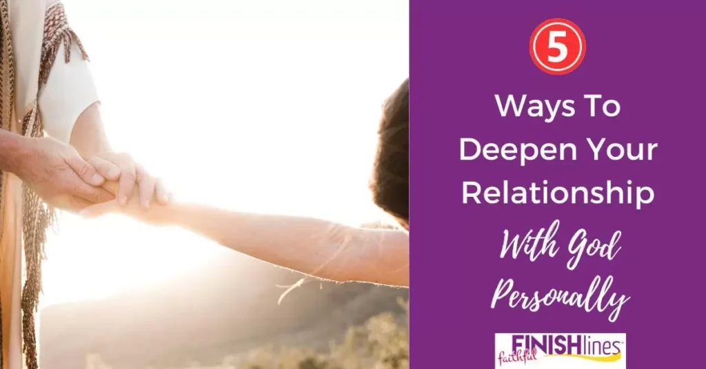 5 Ways To Deepen Your Relationship With God Personally