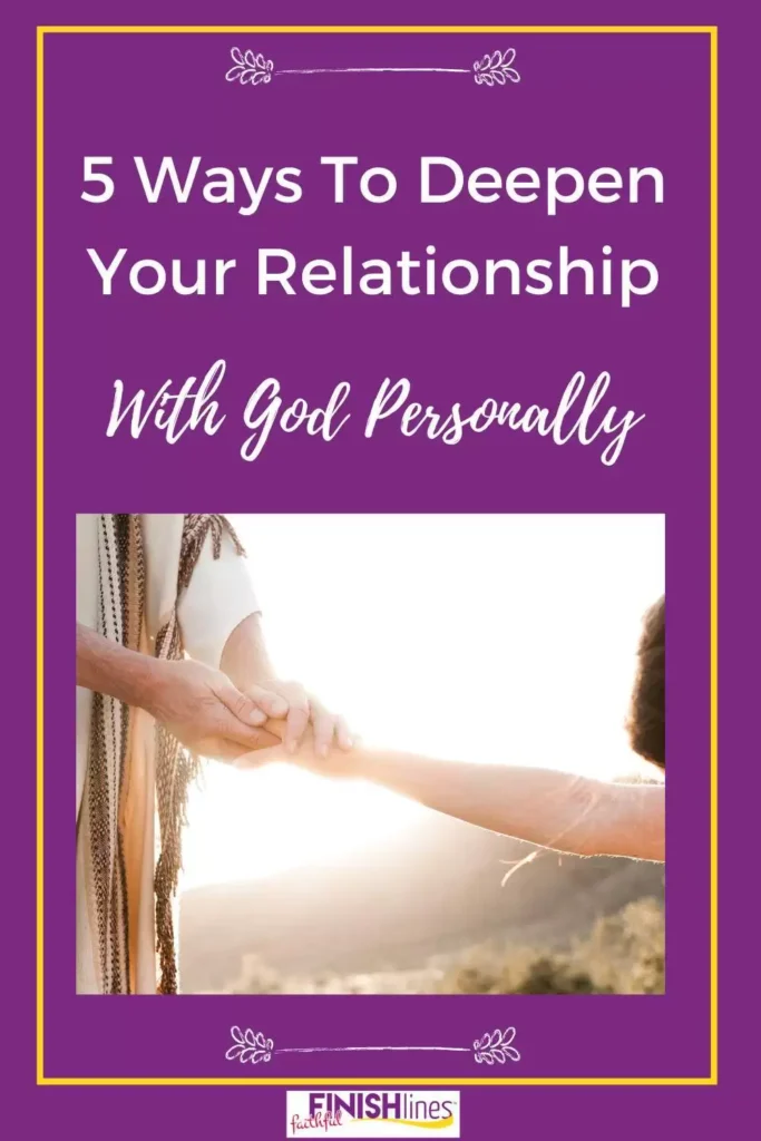 5 Ways To Deepen Your Relationship With God Personally