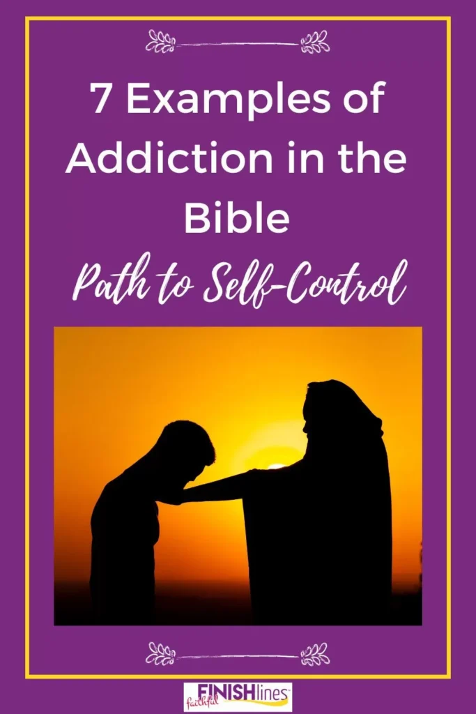 7 Examples of Addiction in the Bible — Path to Self-Control