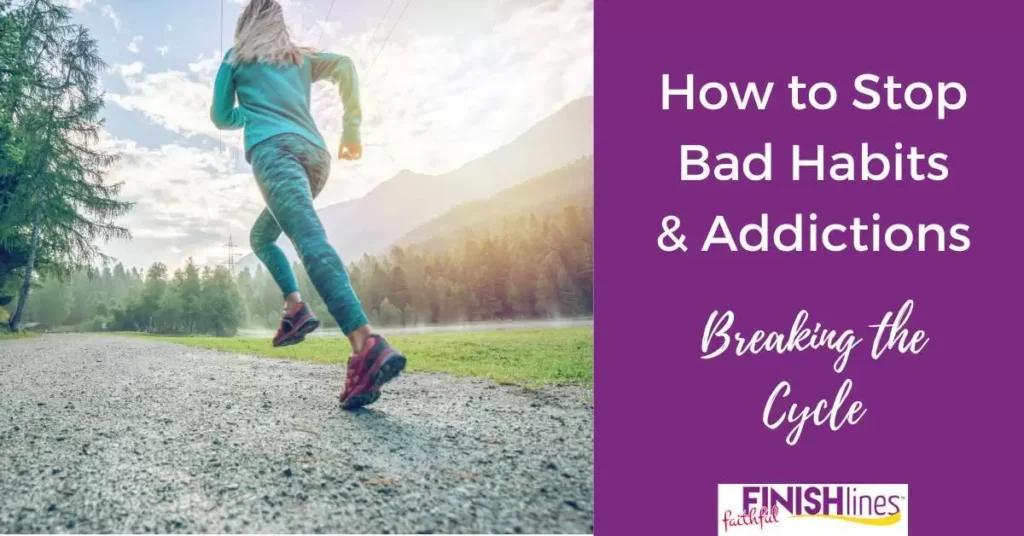 How to Stop Bad Habits and Addictions — Breaking the Cycle