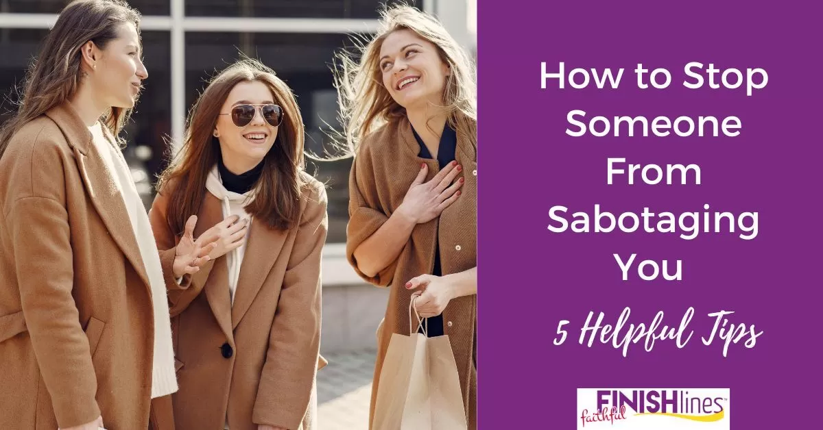 How to Stop Someone From Sabotaging You — 5 Helpful Tips